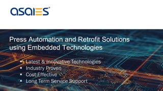 Press Automation and Retrofit Solutions using Embedded Technologies! | PPT
