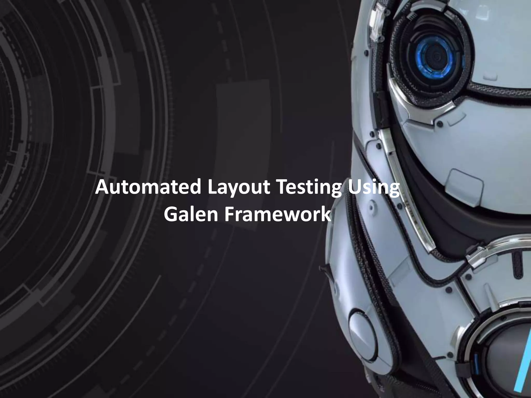 Automated layout testing using Galen Framework | PPT Automated layout testing using Galen Framework | PPT