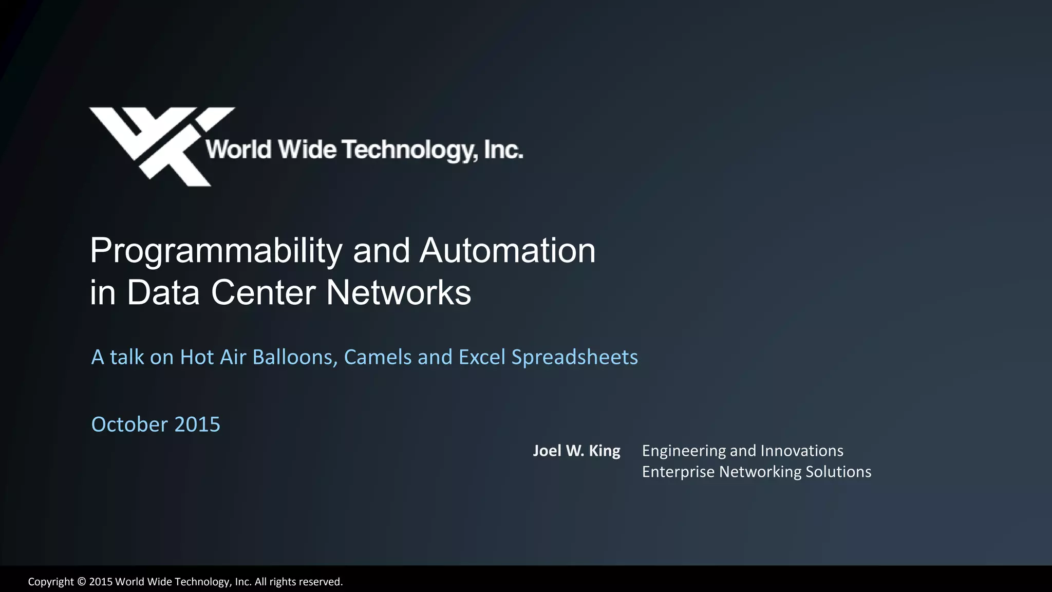 Programmability and Automation in Data Center Networks: A talk on Hot Air Balloons, Camels and ...