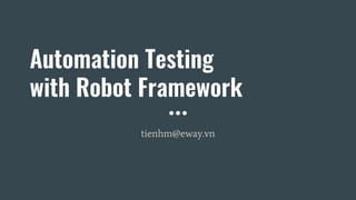 Automation testing with Robot Framework | PPT