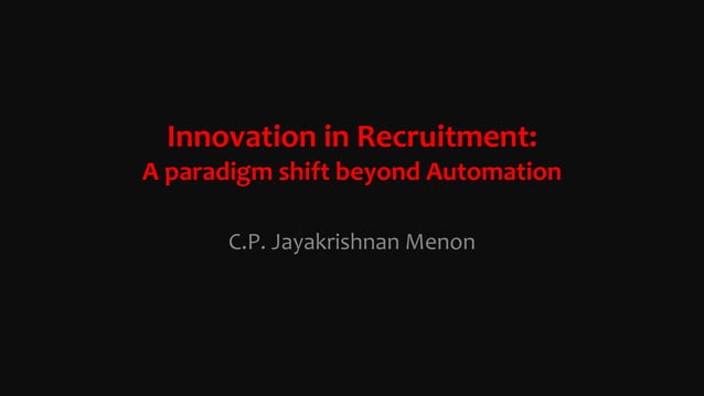 Innovation in Recruitment - A Paradigm Shift beyond Automation! Part 2 | PPT