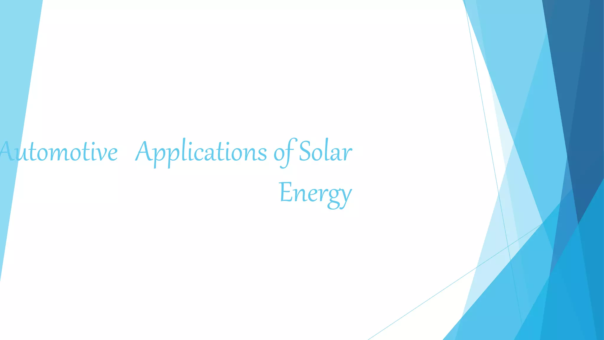 Automotive applications of solar energy | PPTX