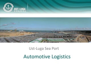 Automotive logistics russia 2011(ust luga) | PPT