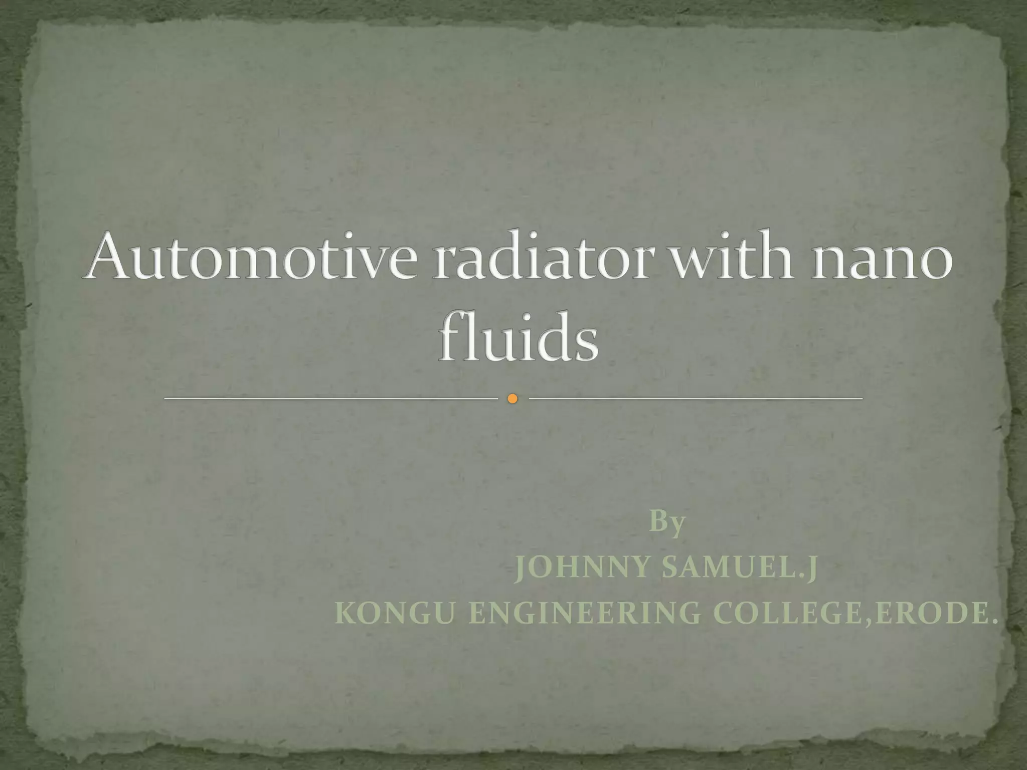 Automotive radiator with nano fluids | PPTX