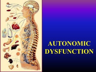 autonomic-dysfunction causes and its clinical features.ppt