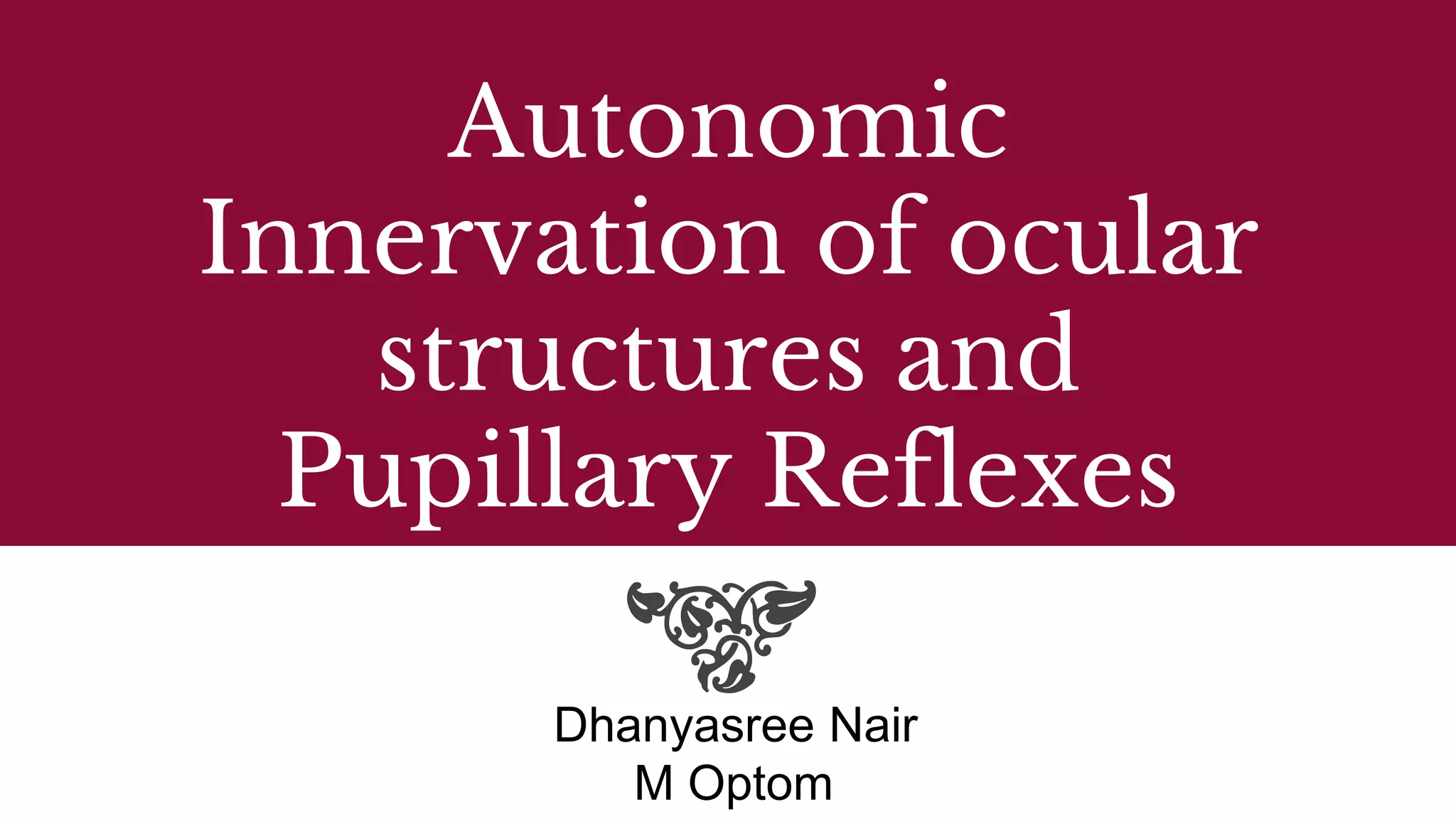 Autonomic innervation of ocular strucures and Pupillary reflexes | PPTX ...