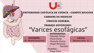 PRESENTACIÓN DE CIRUGIA GENERAL - VARICES ESOFÁGICAS.pptx