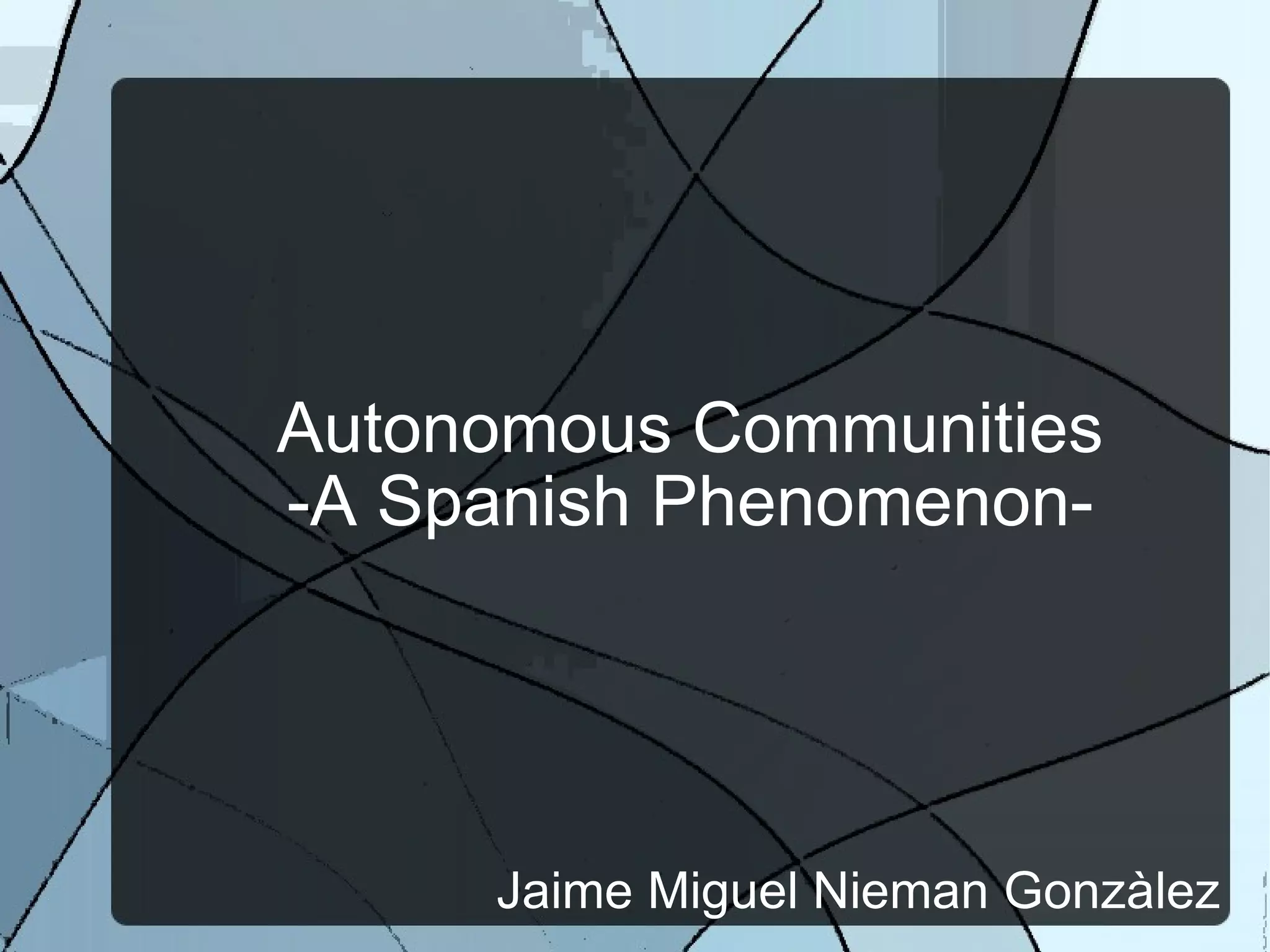 Autonomous Communities -A Spanish Phenomenon- | PPT