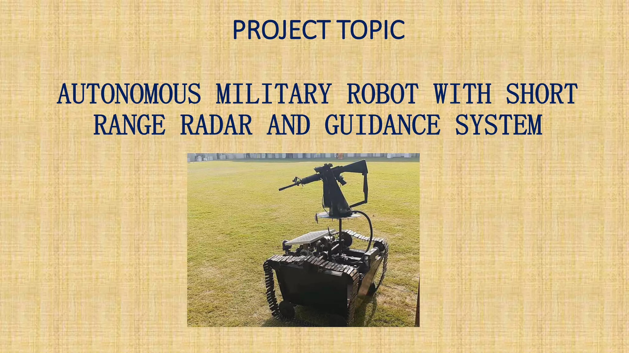 Autonomous military robot with short range radar and guidance system | PPTX