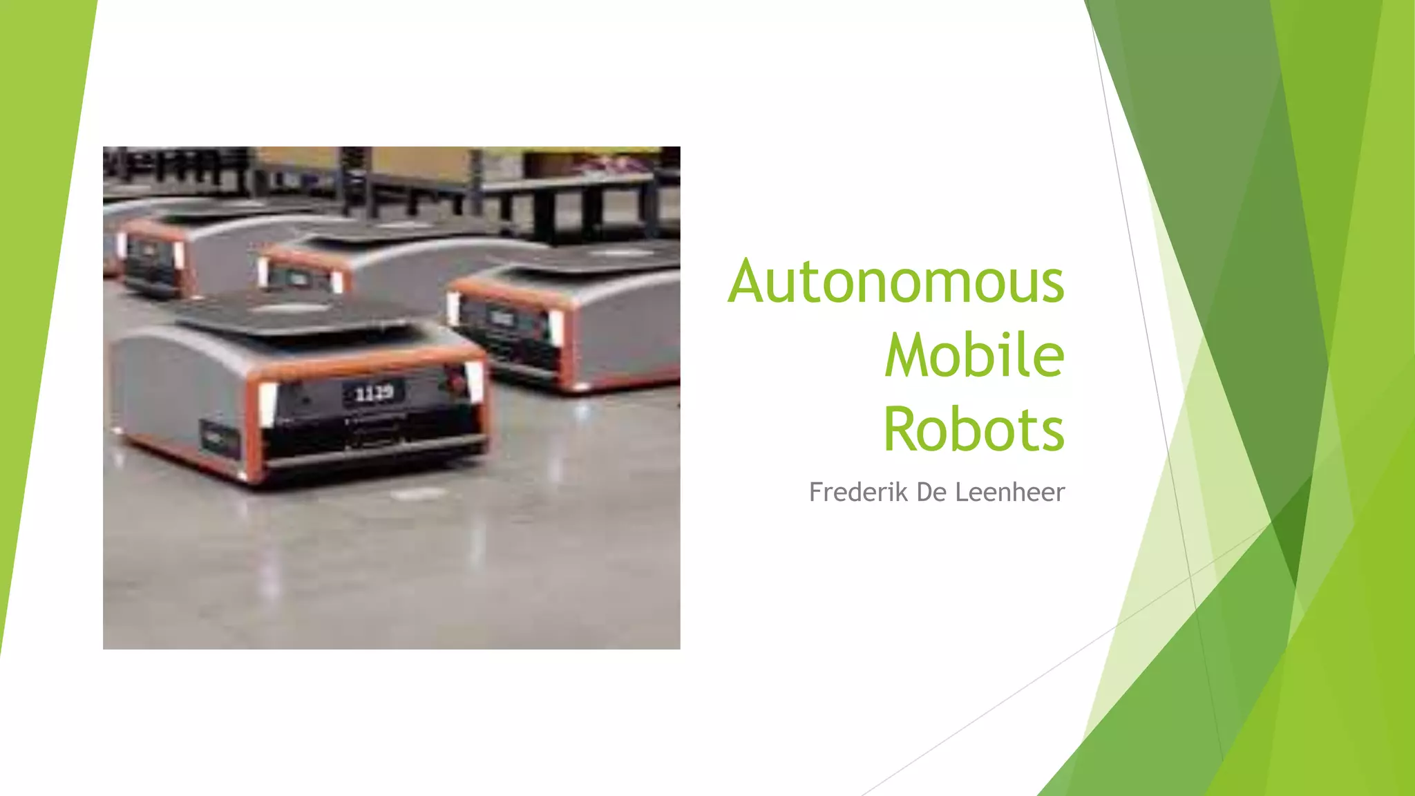 Autonomous mobile robots frederik de leenheer | PPT