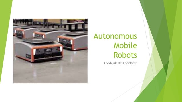 Autonomous mobile robots frederik de leenheer | PPT