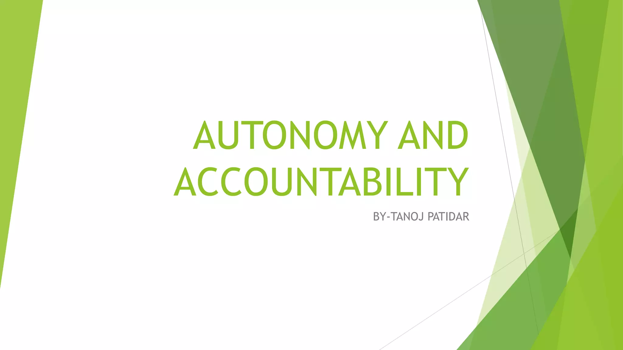 Autonomy and Accountability by tanoj patidar MSc Nursing MSN (Nursing ...