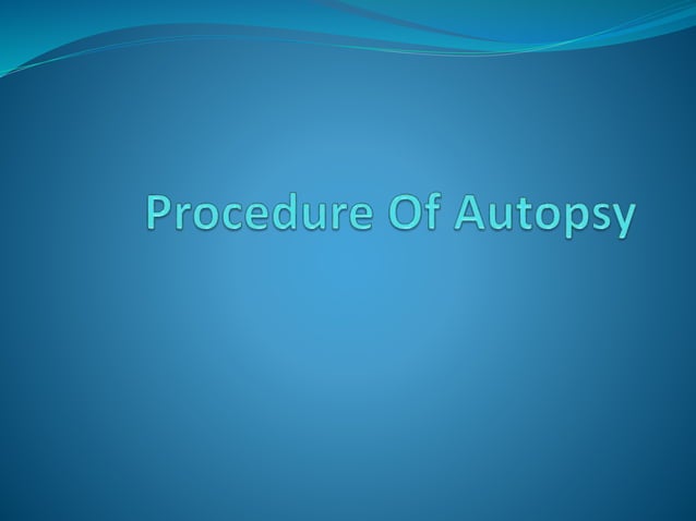 Autopsy procedure | PPTX | Chemistry | Science