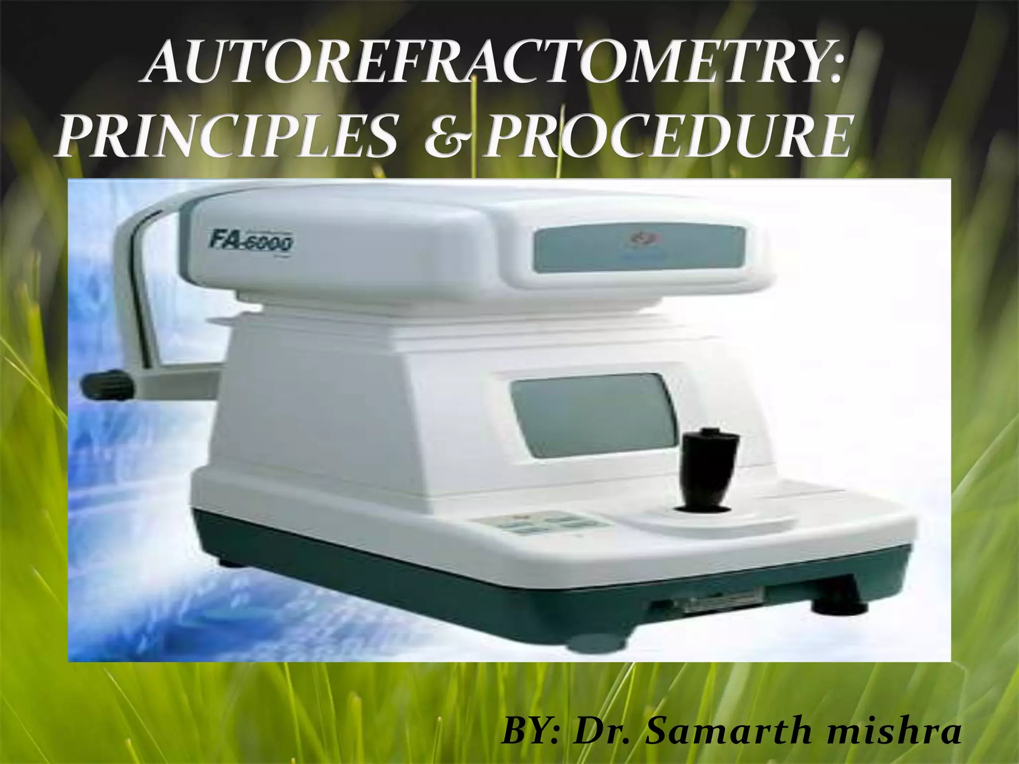 Autorefractometry: principle and procedure. | PPTX