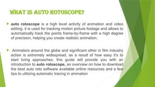 WHAT IS AUTO ROTOSCOPING AND ITS OVERVIEW | PPTX