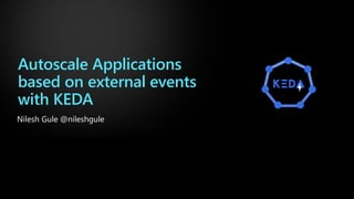 Autoscale applications based on external events with KEDA.pdf