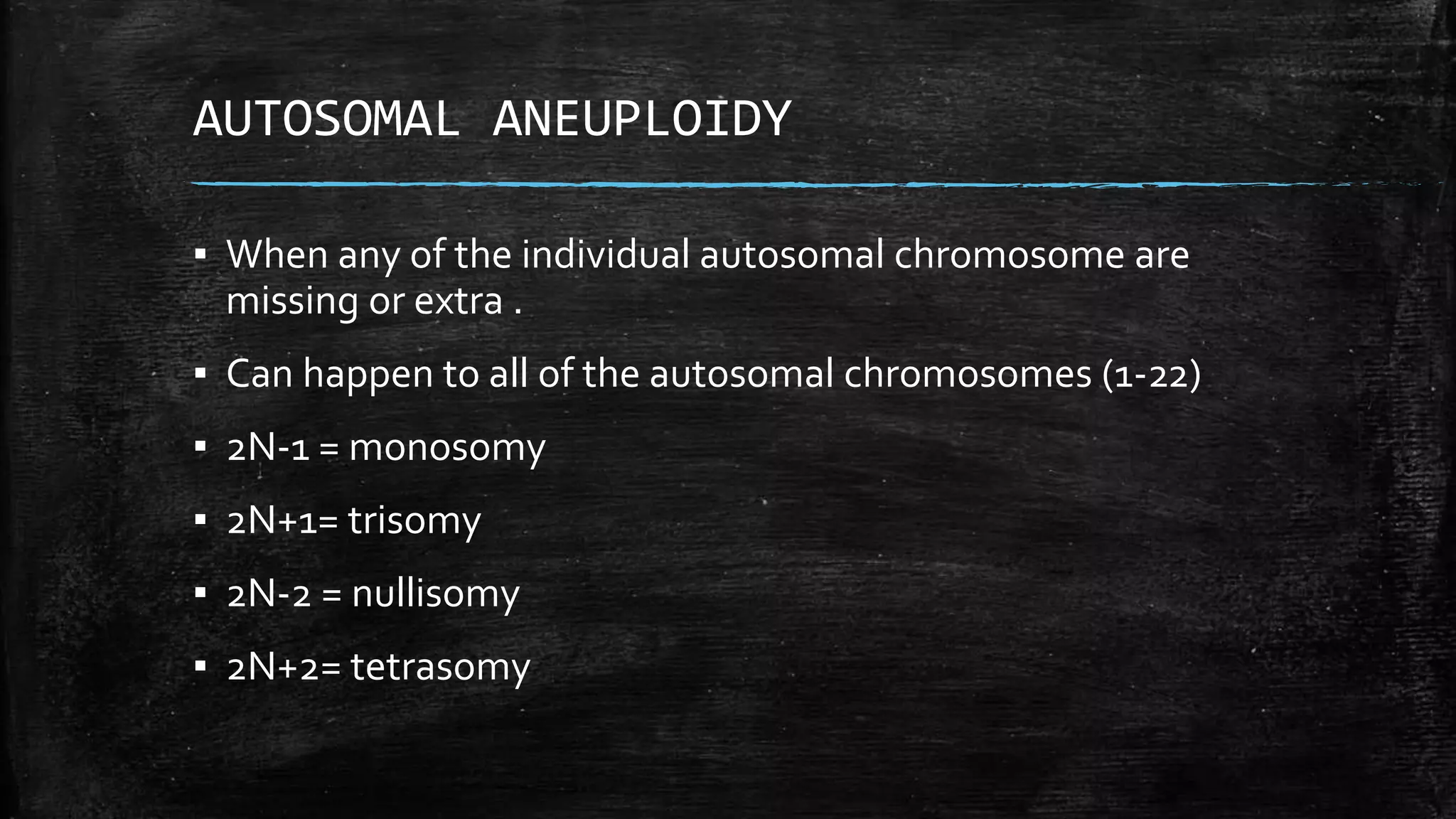 Autosomal aneuploidy | PPTX
