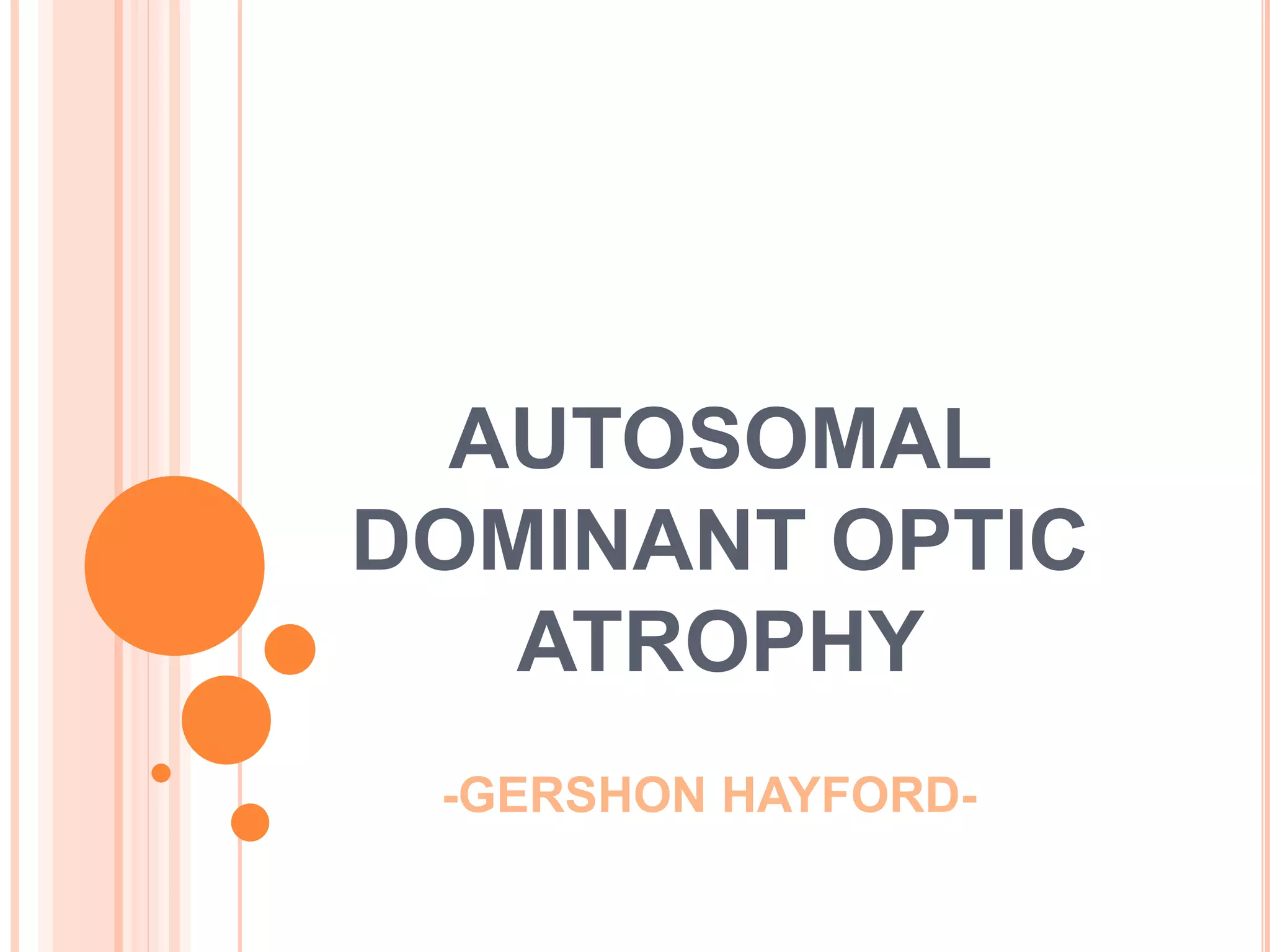 Autosomal dominant optic atrophy | PPTX