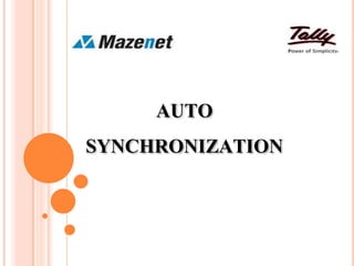 Auto synchronization | Tally Software | Mazenet Technologies | PPTX | Internet | Computing