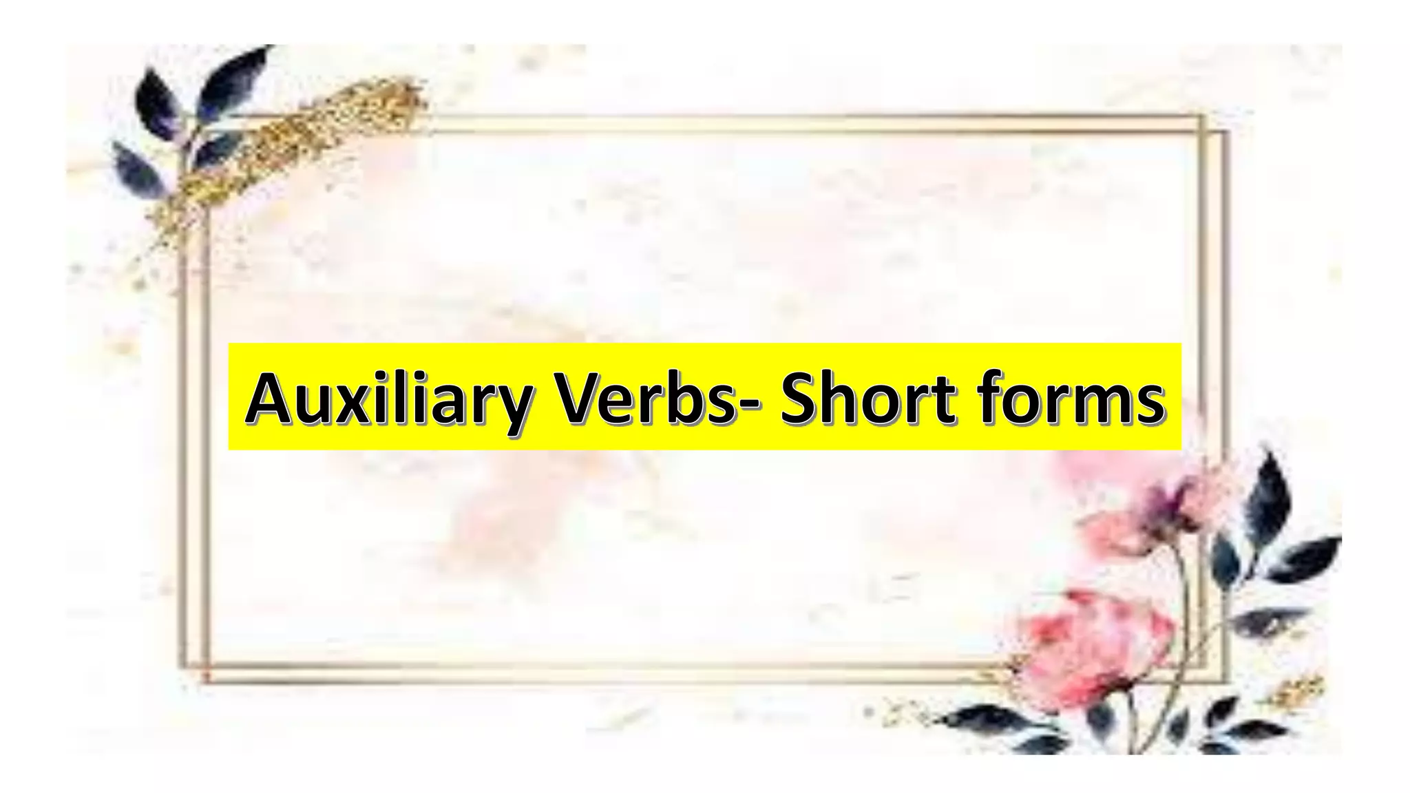 Auxillary verbs short form | PPT