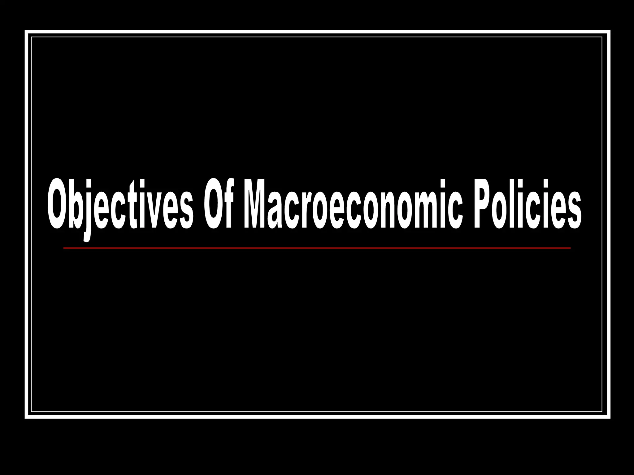 Objectives of Macro Economic Policies | PPT
