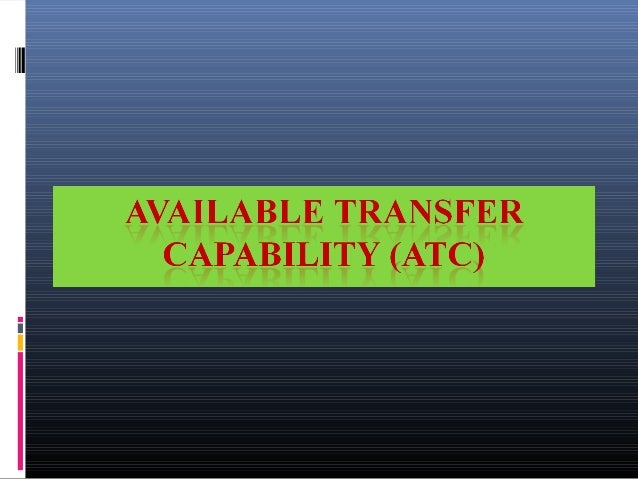 Available transfer capability (atc) sbw ppt Available transfer capability (atc) sbw ppt
