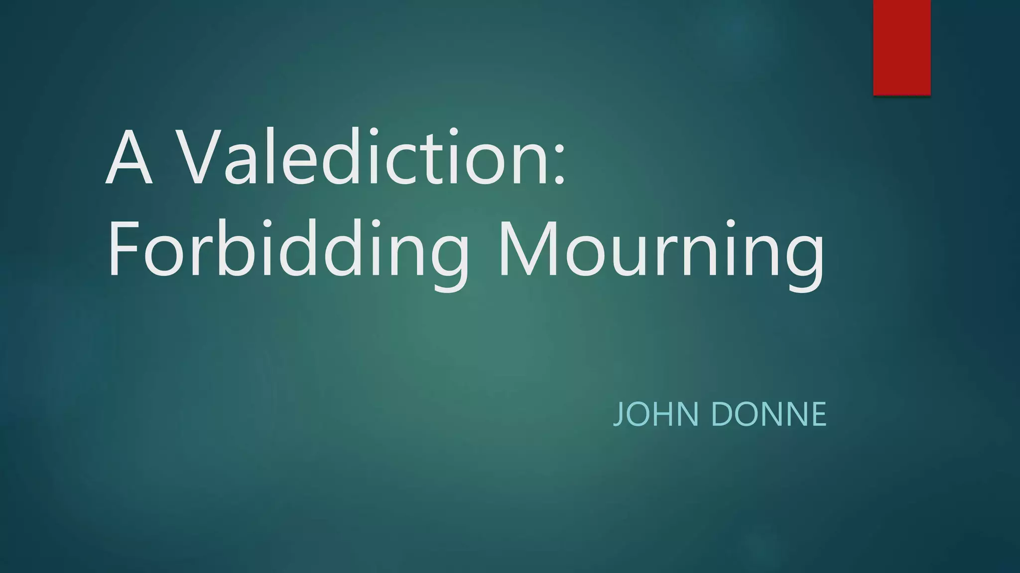 A Valediction Forbidding Mourning : John Donne | PPTX