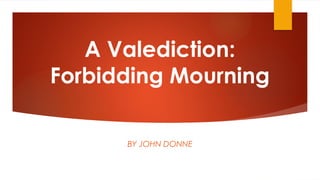 Poem Analysis A Valediction Forbidden Mourning.pptx