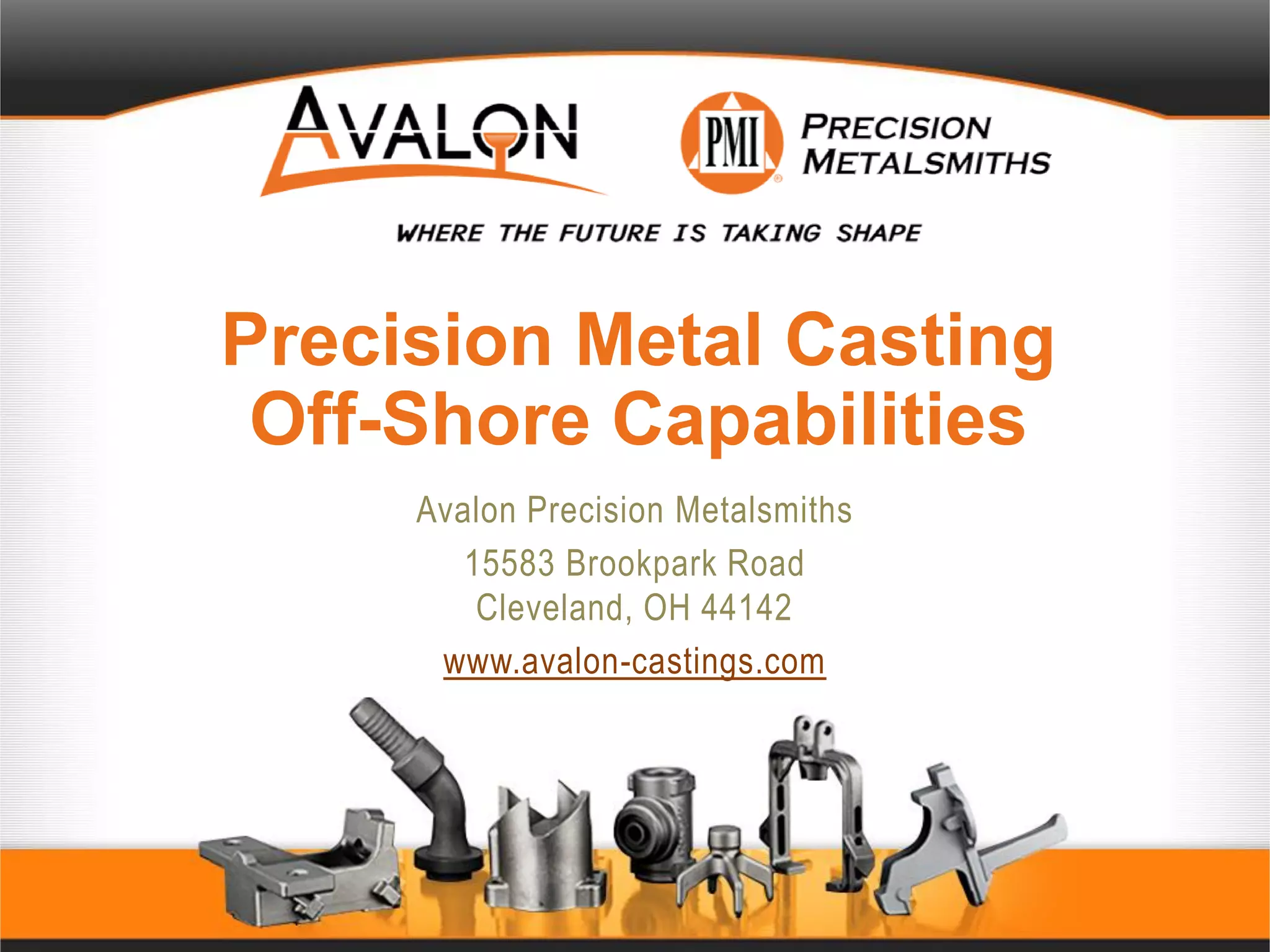 Avalon Precision Metalsmiths' Off-Shore Precision Metal Casting Capabilities | PPT