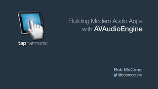 Building Modern Audio Apps with AVAudioEngine | PPT