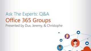 Understanding Office 365 Groups: Ask The Experts | PPTX