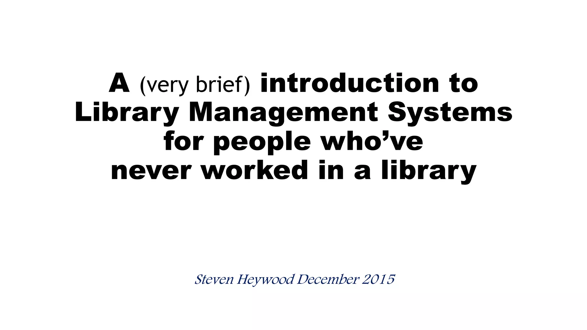A (very brief) introduction to library management systems | PPTX