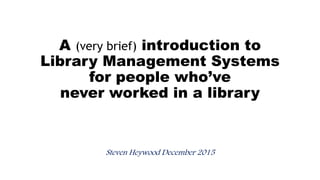 A (very brief) introduction to library management systems | PPTX