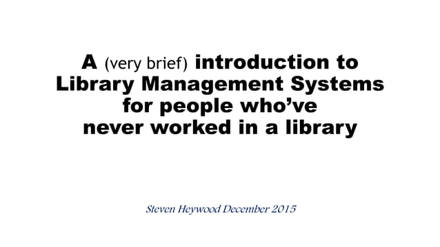 A Very Brief Introduction To Library Management Systems Ppt