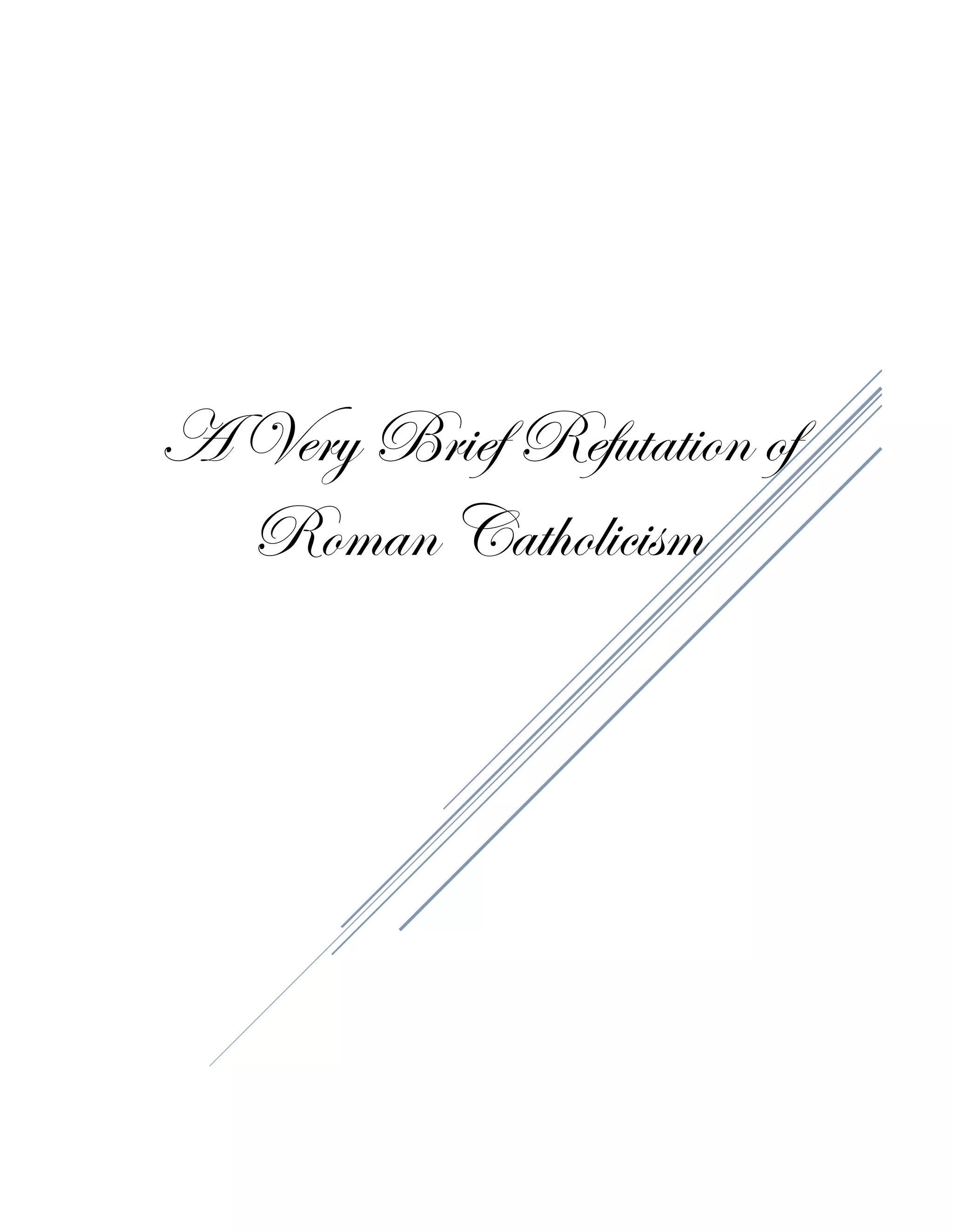 A Very Brief Refutation of Roman Ctholicism | PDF A Very Brief Refutation of Roman Ctholicism | PDF