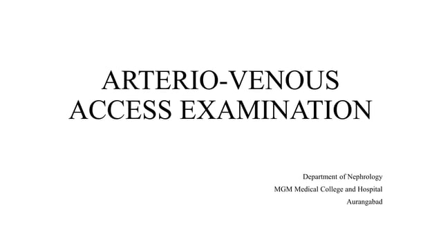 Arterio-Venous Access examination | PPTX