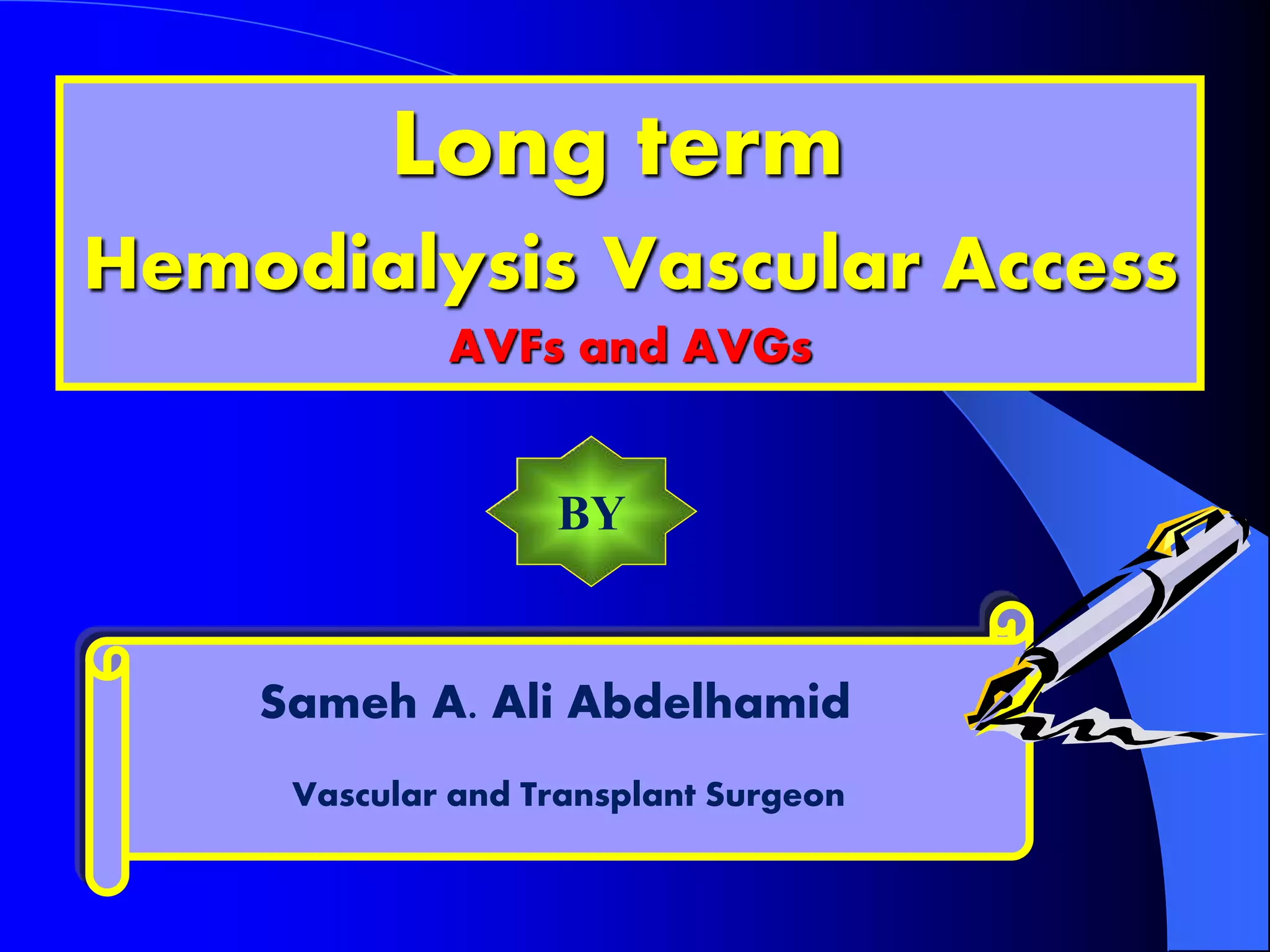 Long term Hemodialysis Vascular Access (AVFs and AVGs) | PPT