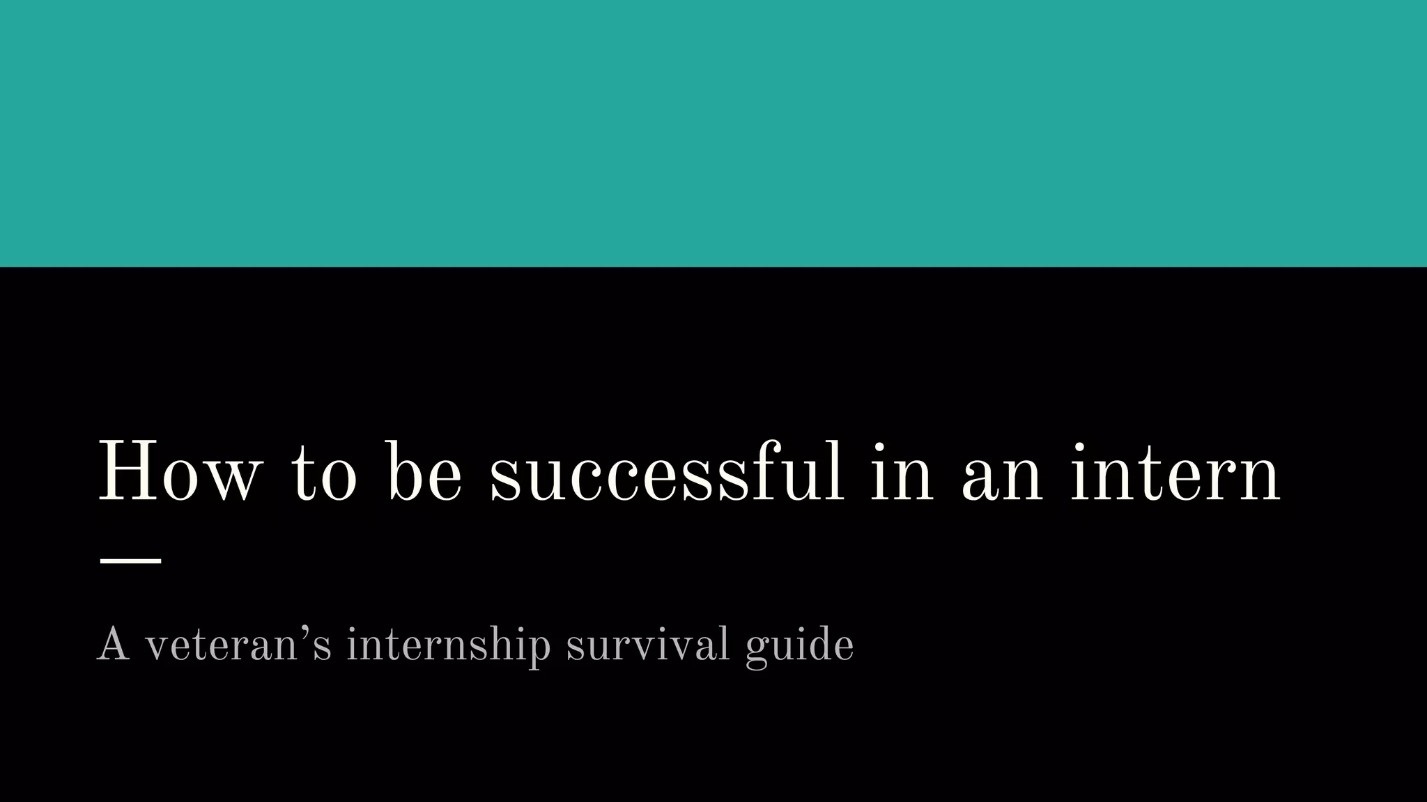 How to be successful in an internship | PPTX