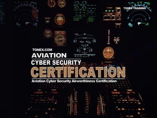 Aviation Cyber Security Airworthiness Certification Course ( 3 Days ) | Tonex Training | PPTX