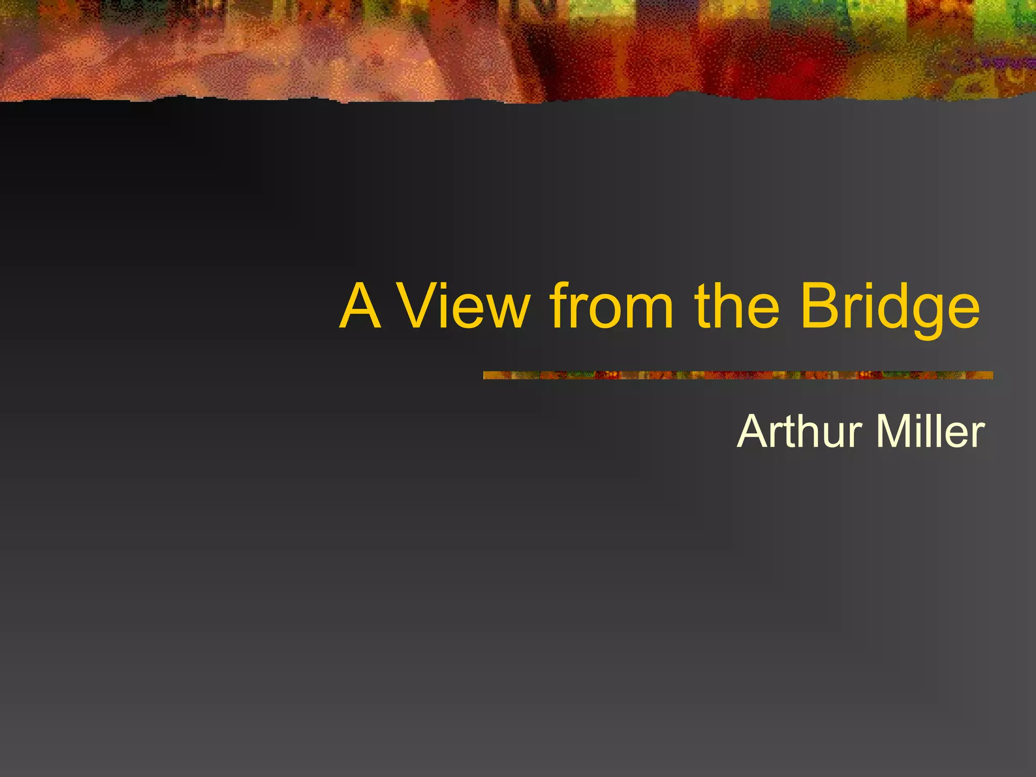 A view from the bridge background | PPT