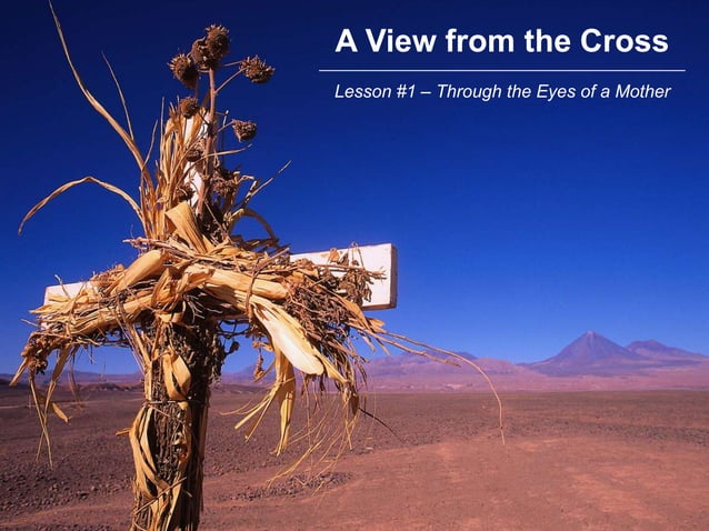 A View From The Cross Through the Eyes of a Mother | PPTX ...