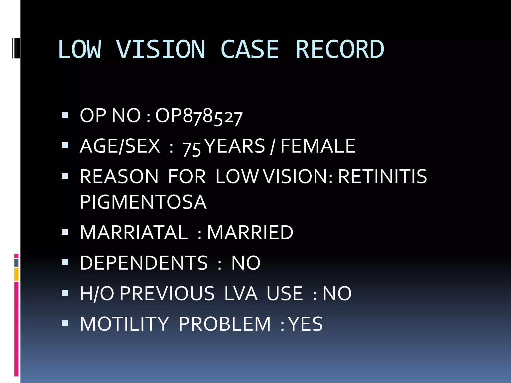 case presentation on retinitis pigmentosa (low vision aid) | PPTX