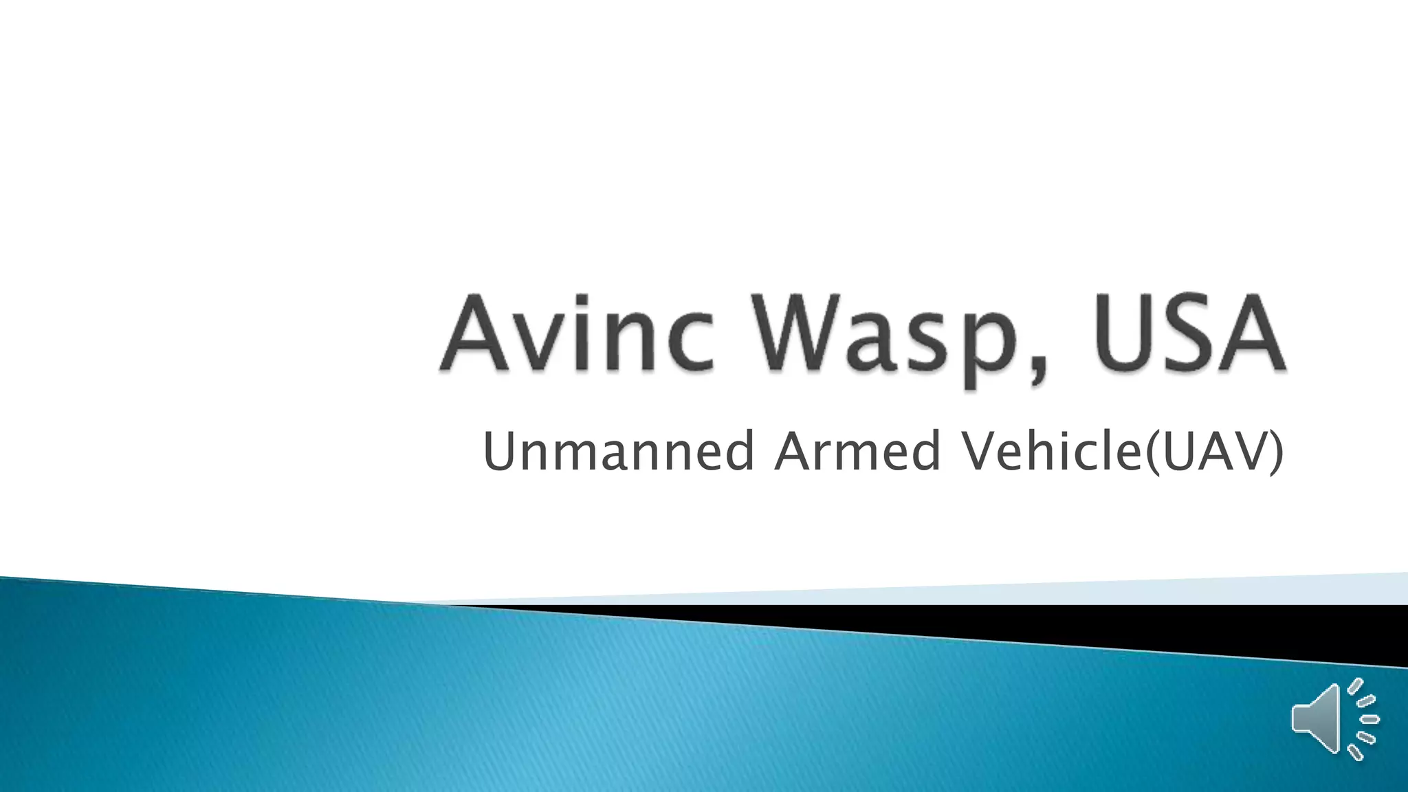 Avinc wasp,usa unmanned armed vehicle(uav) | PPTX