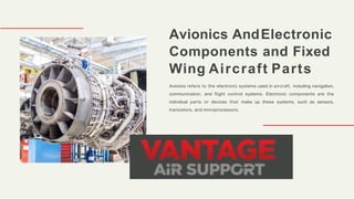 Avionics And Electronic Components and Fixed Wing Aircraft Parts.pptx