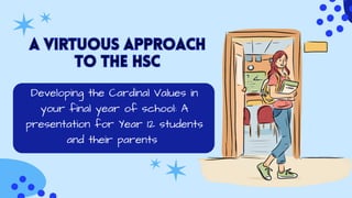 A Virtuous Approach to the HSC - Powerpoint Presentation for parents ...