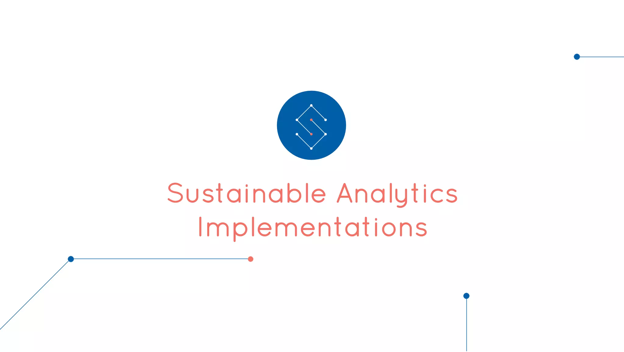A vision for sustainable analytics implementations - Superweek 2020 | PPT
