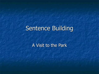 A Visit To The Park Sentence Building | PPT