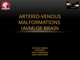 AVM Brain-Dr Sumit Sharma MD(RD), PDF (IO).pptx