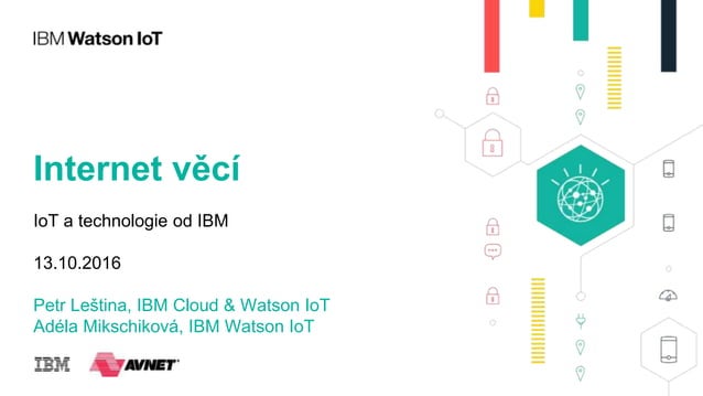 Prezentace IBM Watson IoT 13/10/2016 | PPTX
