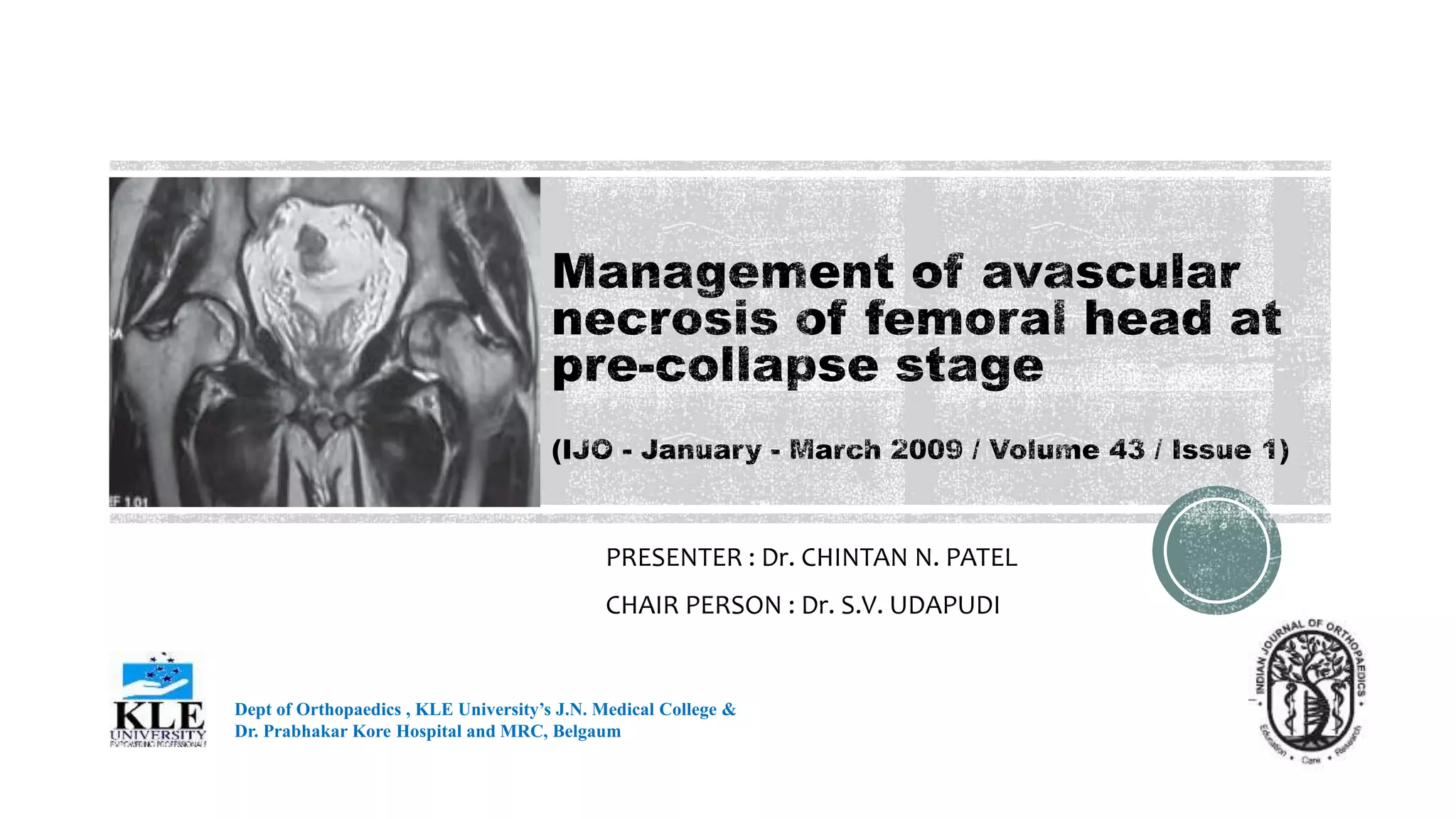 Management of Avascular Necrosis of femoral head at Pre-Collapse stage ...